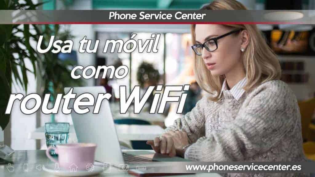 ¿Cómo usar el móvil como router WiFi? Paso a paso